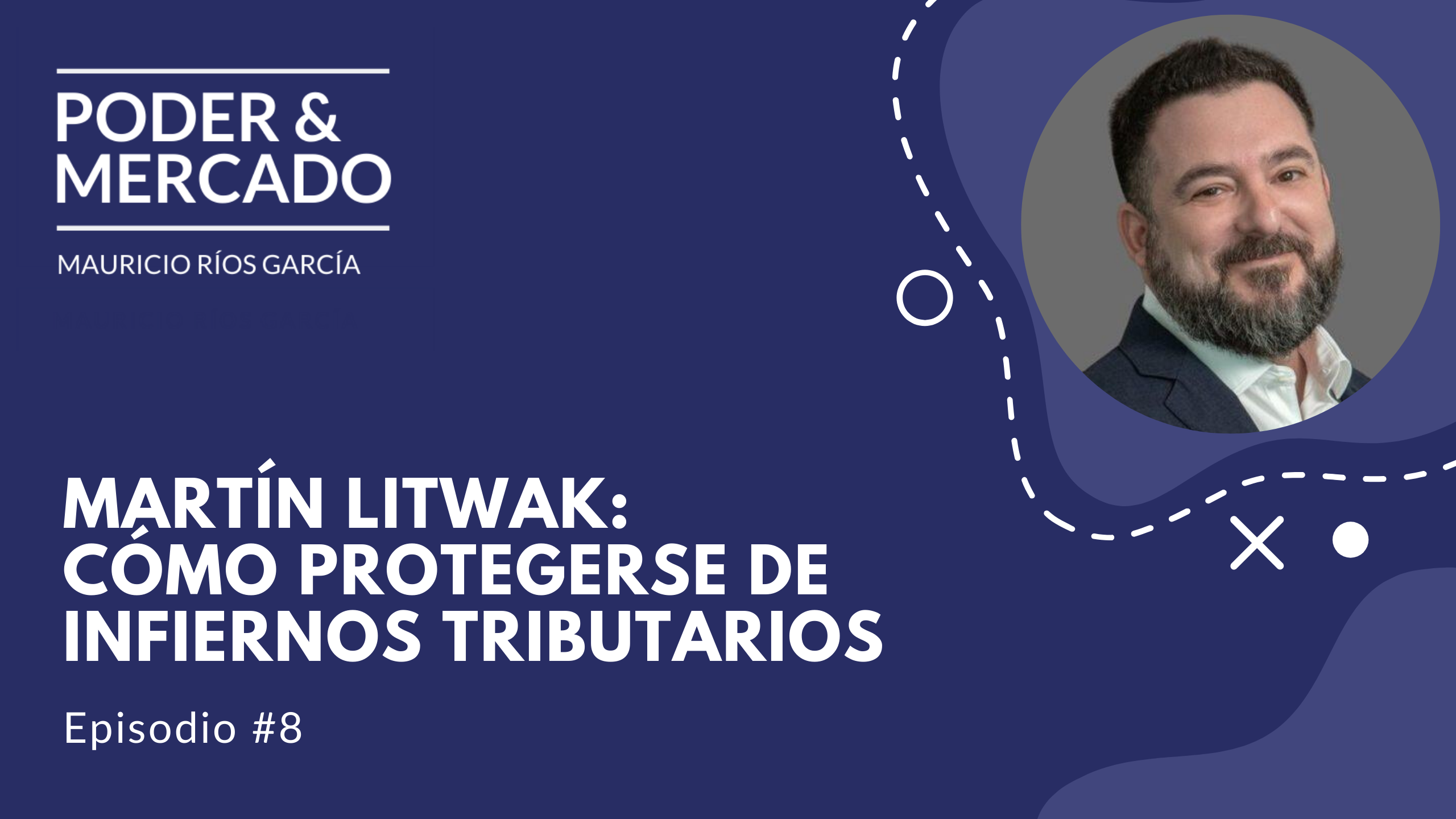 #8 Martín Litwak: Cómo protegerse de infiernos tributarios - Mauricio ...
